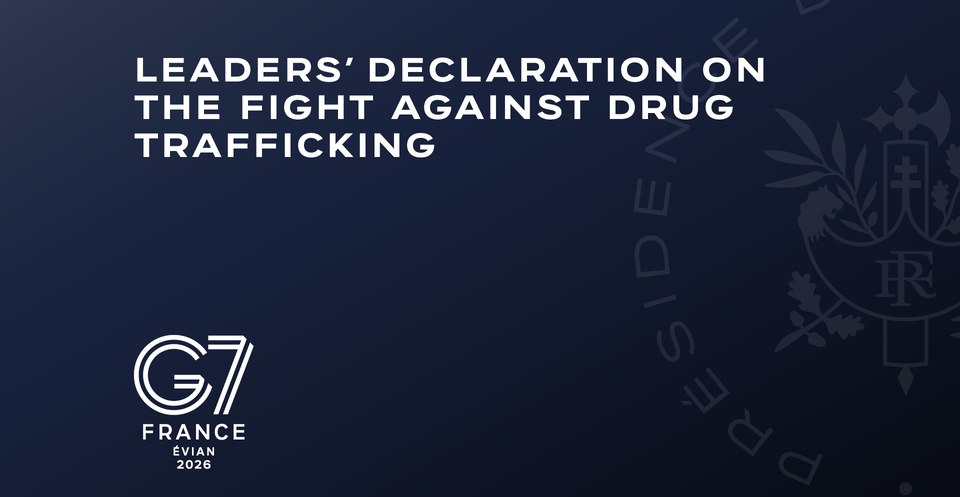 Leaders’ declaration on the fight against drug trafficking. | G7 Évian 2026