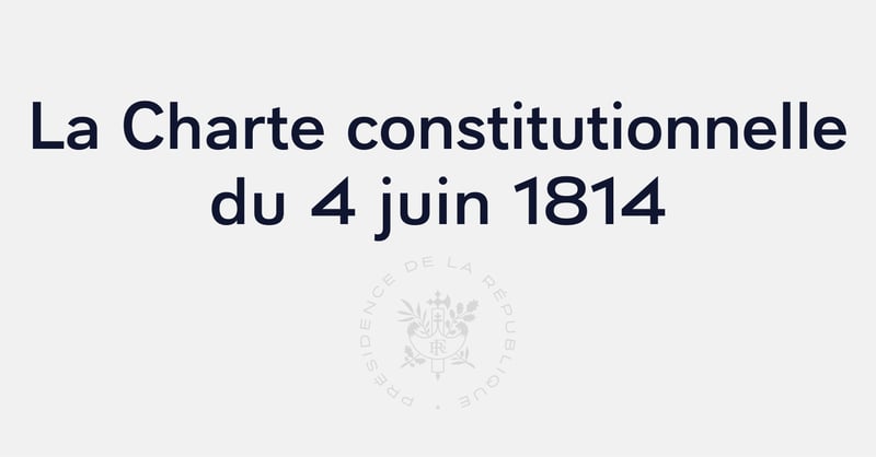 La Charte constitutionnelle du 4 juin 1814 | Élysée